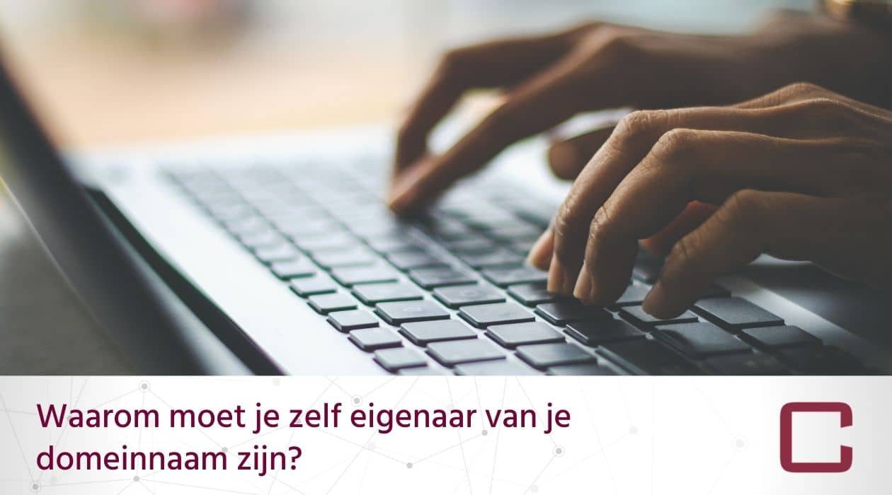 Waarom moet je zelf eigenaar van je domeinnaam zijn? | CONSULTRIX